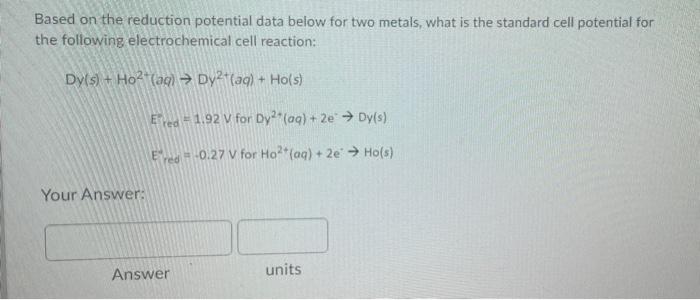 Solved Based on the reduction potential data below for two | Chegg.com