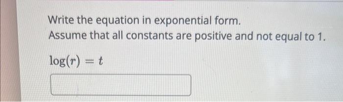 Solved Write the equation in exponential form. Assume that | Chegg.com