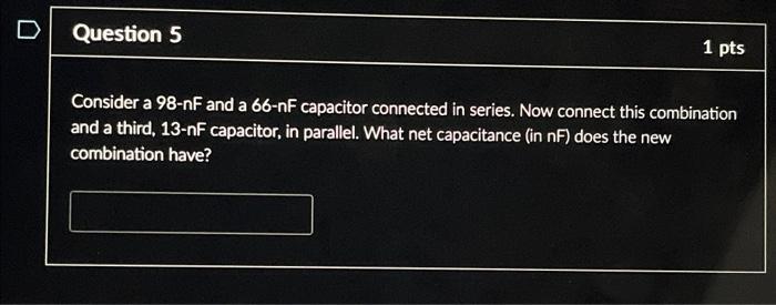 Solved Consider a 98-nF and a 66-nF capacitor connected in | Chegg.com
