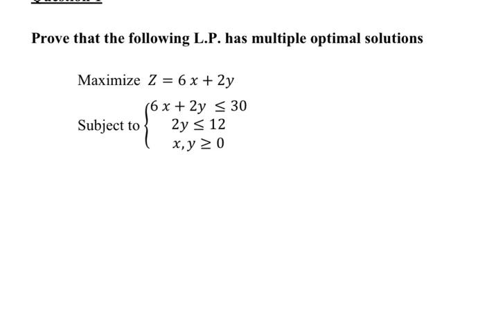 Solved Prove that the following L.P. has multiple optimal | Chegg.com