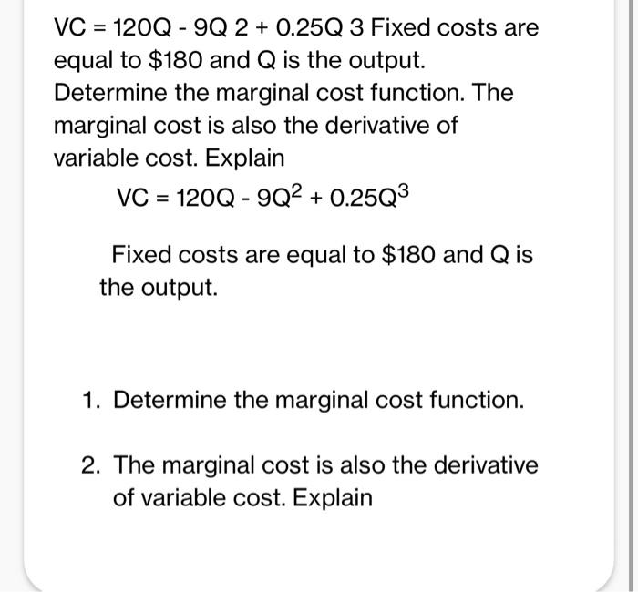 Solved VC=120Q−9Q2+0.25Q3 Fixed costs are equal to $180 and | Chegg.com