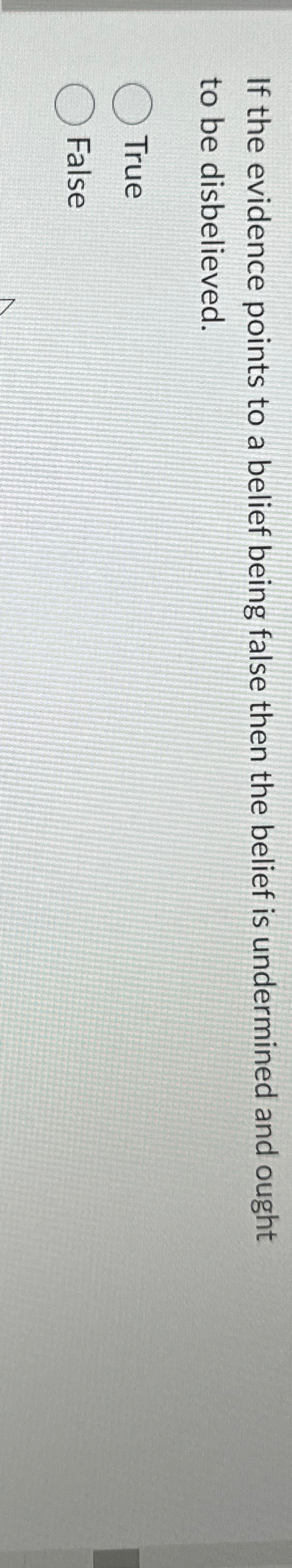 Solved If the evidence points to a belief being false then | Chegg.com