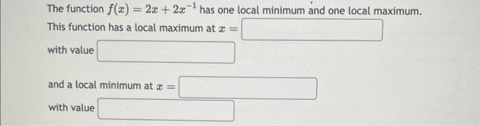 Solved The function f(x)=2x+2x−1 has one local minimum and | Chegg.com