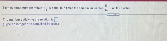 Solved 8 8 times some number minus 5 21 is equal to 7 times | Chegg.com