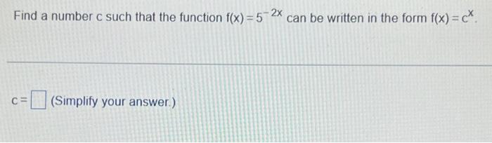 Solved Find a number c such that the function f(x) = 5¯2× | Chegg.com