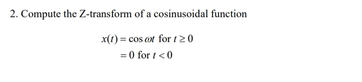 Solved Compute the Z-transform of a cosinusoidal | Chegg.com