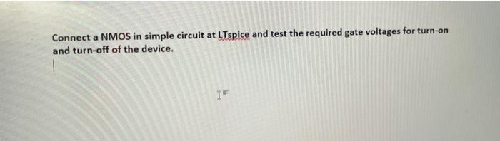 Solved Connect a NMOS in simple circuit at LTspice and test | Chegg.com
