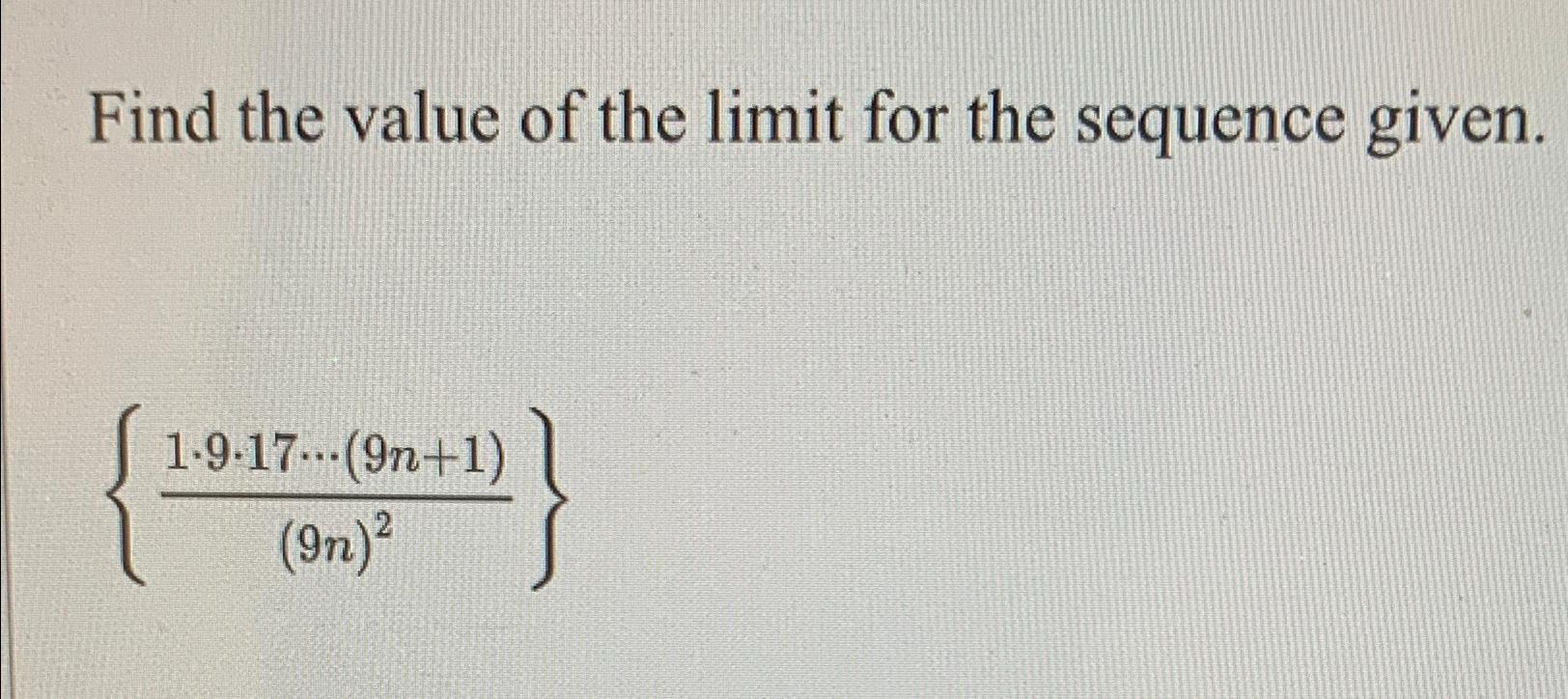 Solved Find the value of the limit for the sequence | Chegg.com