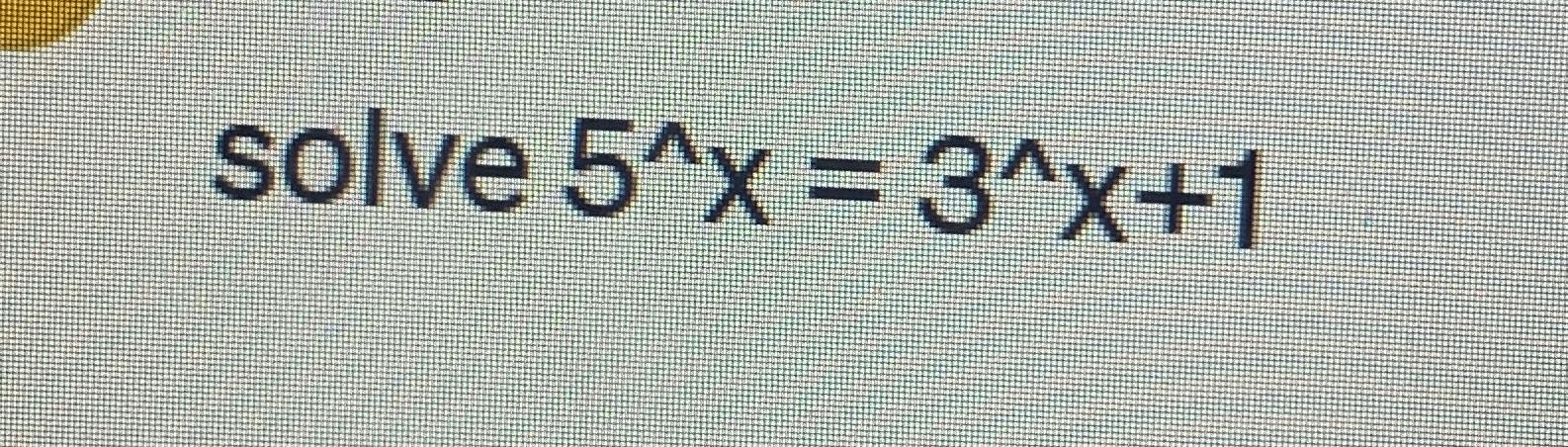 Solved solve 5x=3x+1 | Chegg.com
