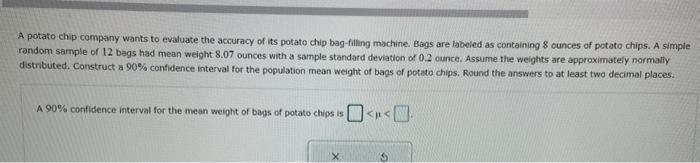 Solved A Potato Chip Company Wants To Evaluate The Accuracy