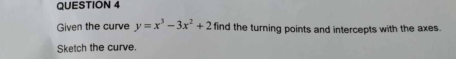 Solved QUESTION 4Given the curve y=x3-3x2+2 ﻿find the | Chegg.com