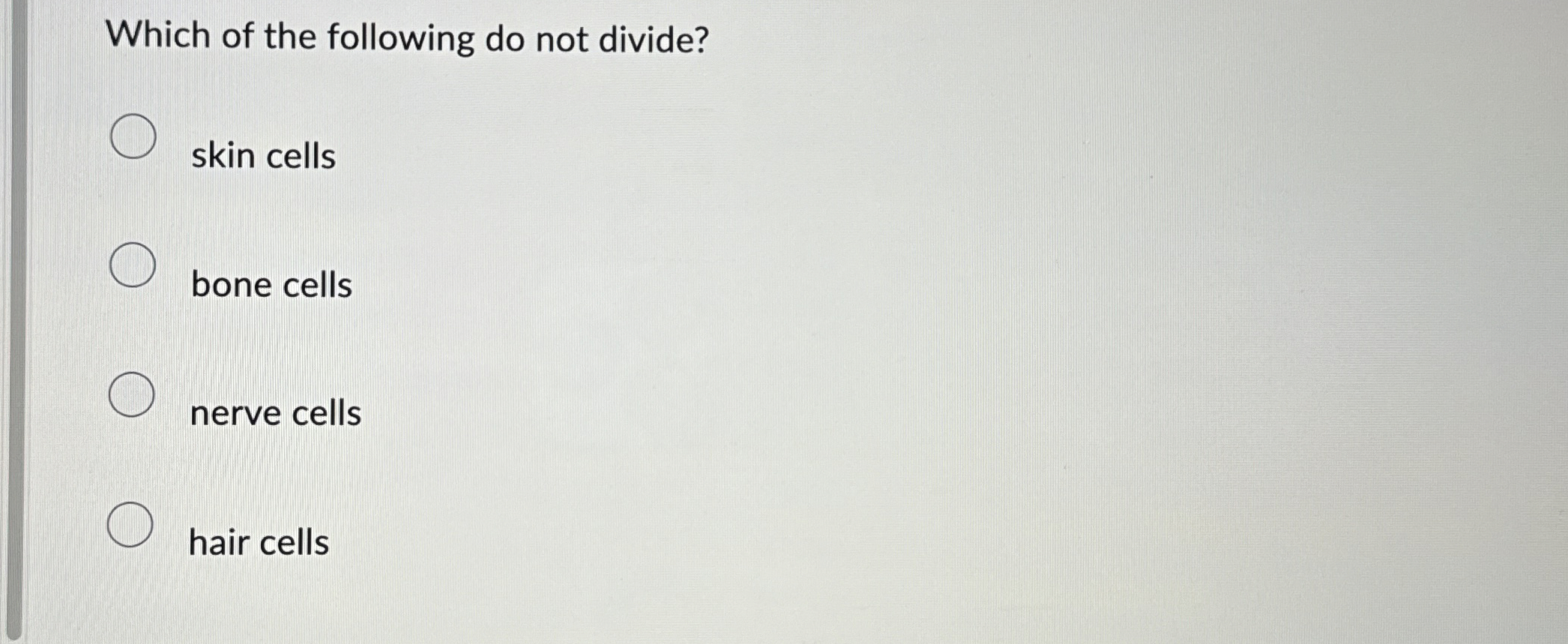 Solved Which of the following do not divide?skin cellsbone | Chegg.com
