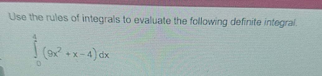 Solved Use the rules of integrals to evaluate the following | Chegg.com