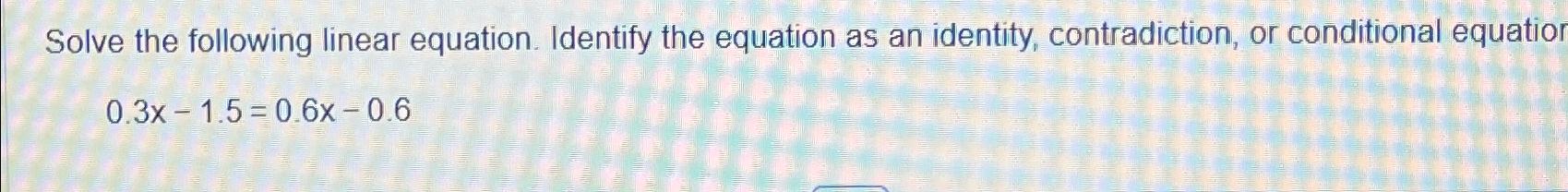 Solved Solve the following linear equation. Identify the | Chegg.com