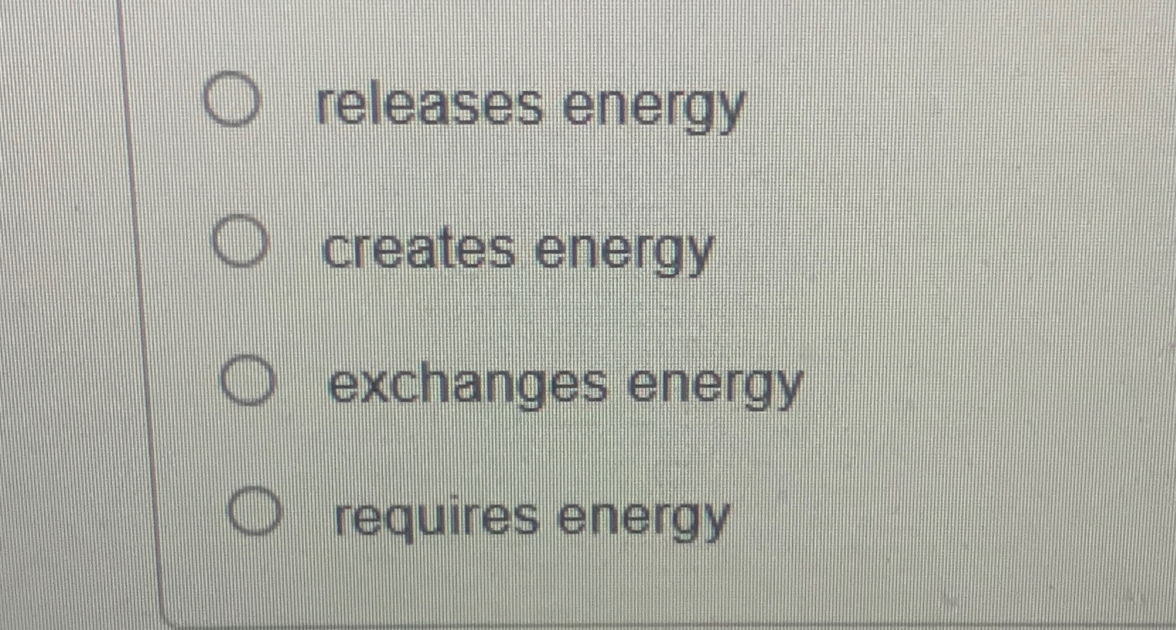Solved releases energycreates energyexchanges energyrequires | Chegg.com