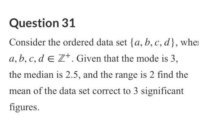Solved Question 31 Consider the ordered data set {a,b,c,d}, | Chegg.com