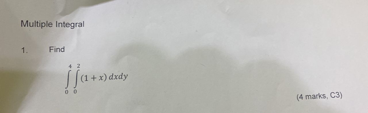 Solved Multiple IntegralFind∫04∫02(1+x)dxdy(4 ﻿marks, C3) | Chegg.com