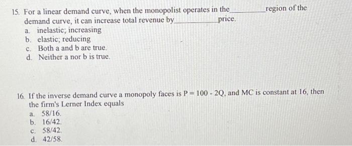 Solved 15. For a linear demand curve, when the monopolist | Chegg.com