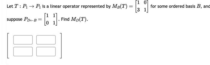 Solved Let T:P1→P1 is a linear operator represented by | Chegg.com
