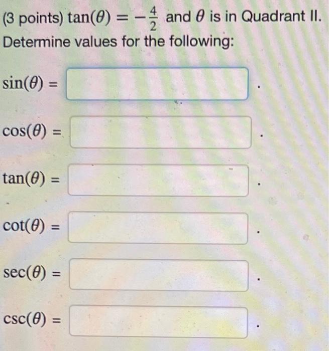 Solved (3 points) csc(0) = – 40 and 0 is in Quadrant IV. | Chegg.com