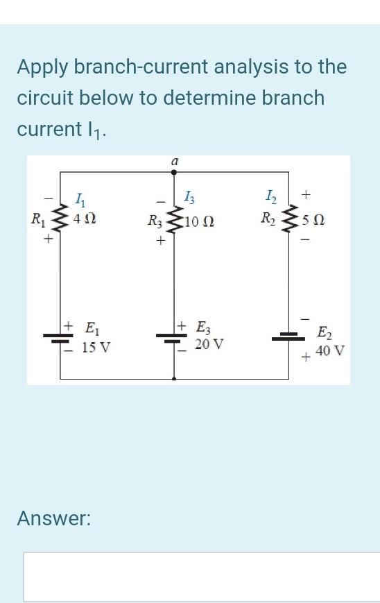 Solved Apply branch-current analysis to the circuit below to | Chegg.com