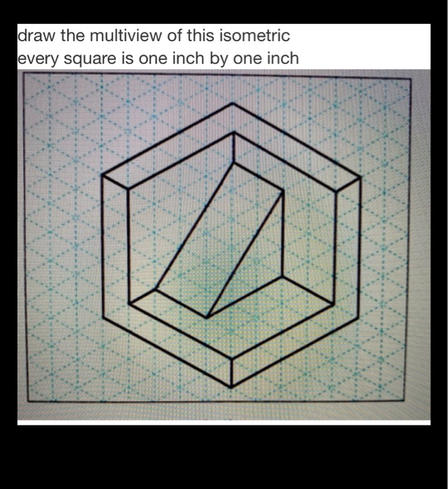 Solved draw the multiview of this isometric every square is | Chegg.com