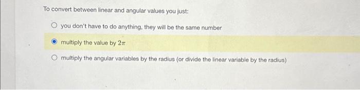 Solved To convert between linear and angular values you | Chegg.com