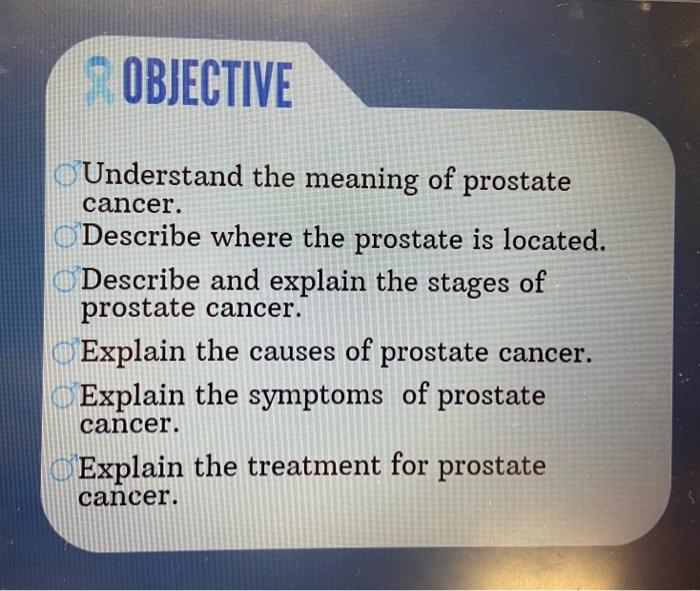 Solved Understand the meaning of prostate cancer. Describe | Chegg.com