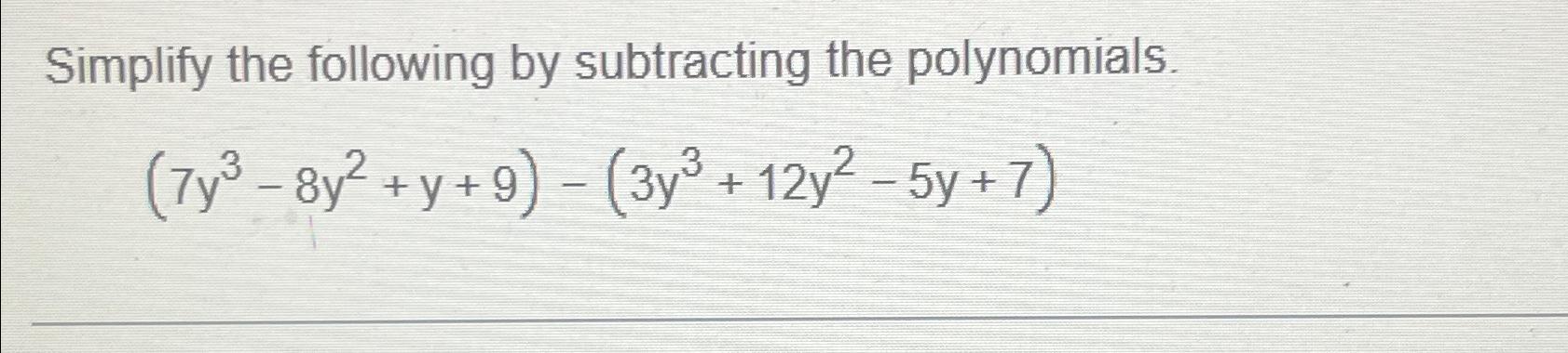 Solved Simplify the following by subtracting the | Chegg.com