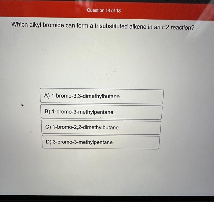 Solved Which alkyl bromide can form a trisubstituted alkene | Chegg.com