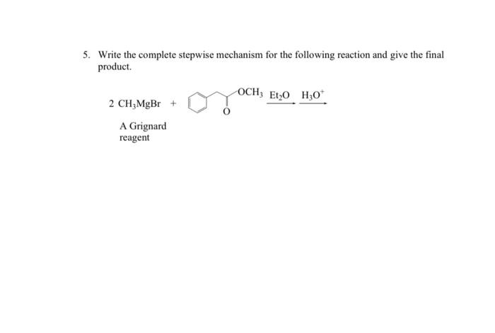 Solved 5. Write the complete stepwise mechanism for the | Chegg.com