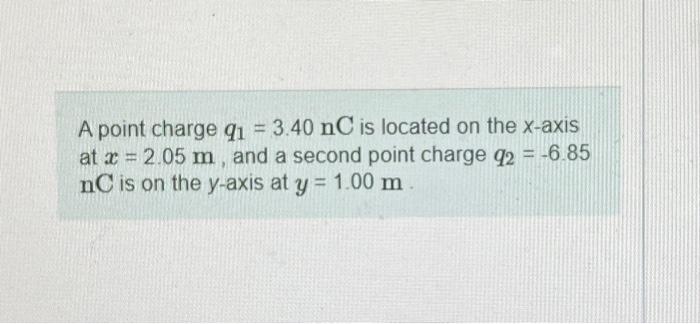 Solved A point charge q1 = 3.40 nC is located on the x-axis | Chegg.com