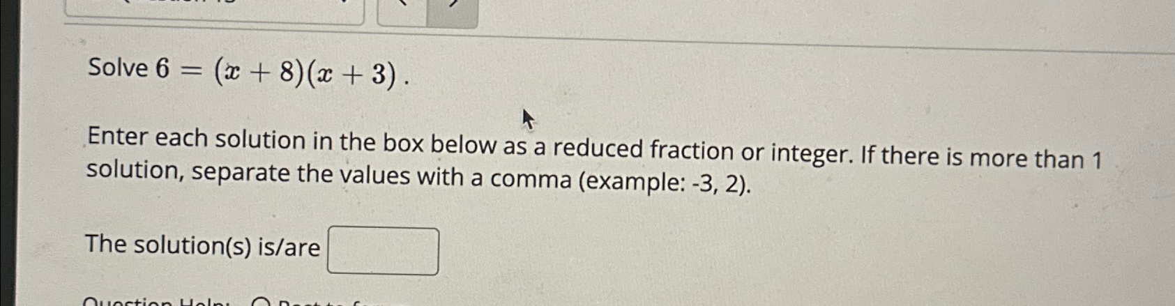 Solved Solve 6=(x+8)(x+3).Enter each solution in the box | Chegg.com