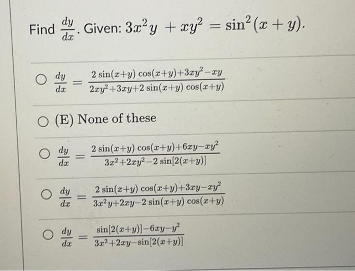 Solved dxdy. Given: 3x2y+xy2=sin2(x+y) | Chegg.com