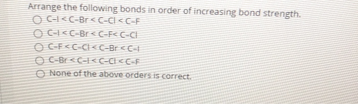 Solved Arrange the following bonds in order of increasing | Chegg.com