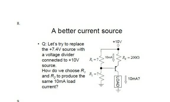 Solved 8. A better current source +10V 10mA R = 2000 . Q: | Chegg.com