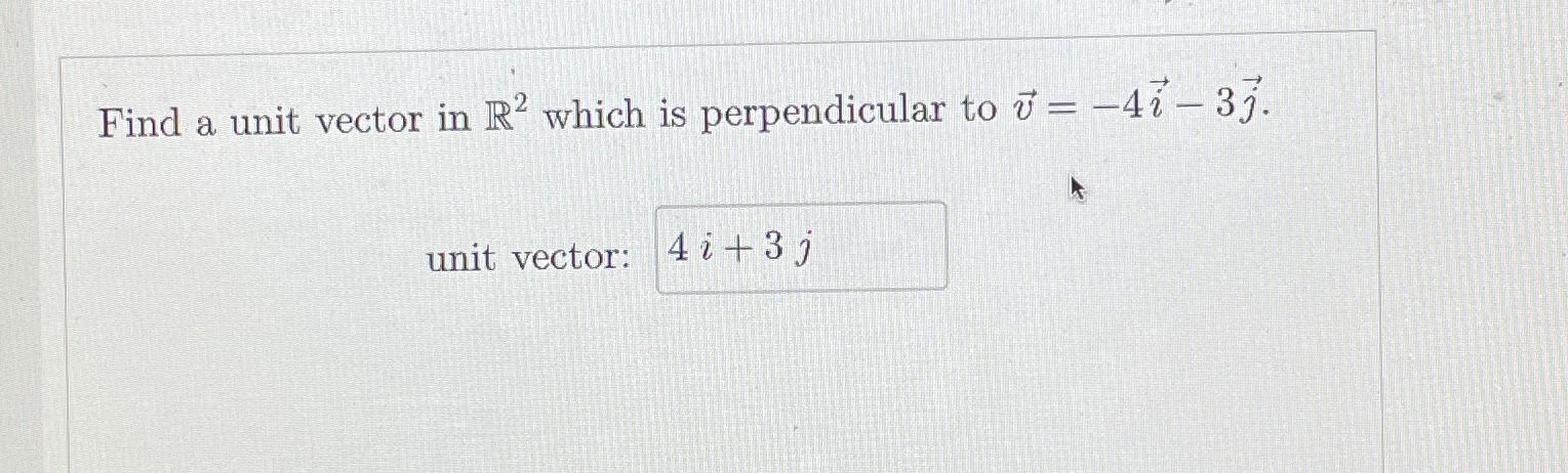 Solved Find a unit vector in R2 ﻿which is perpendicular to | Chegg.com