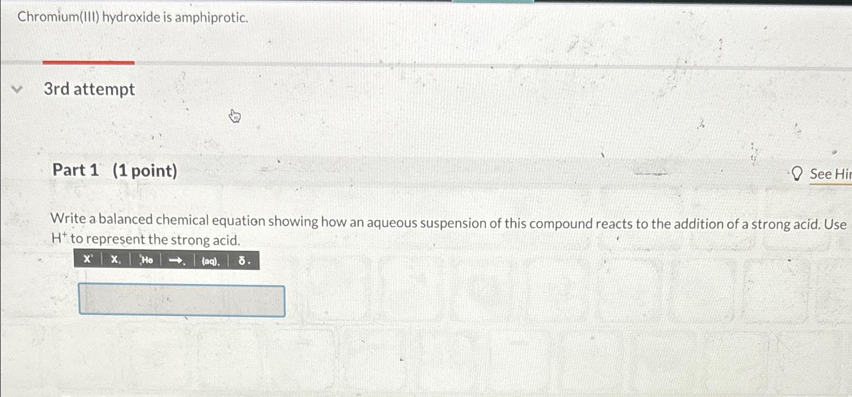Solved Chromium(III) ﻿hydroxide is amphiprotic.3rd | Chegg.com