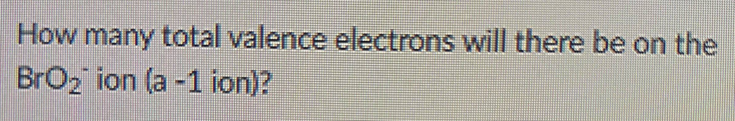Solved How many total valence electrons will there be on the | Chegg.com