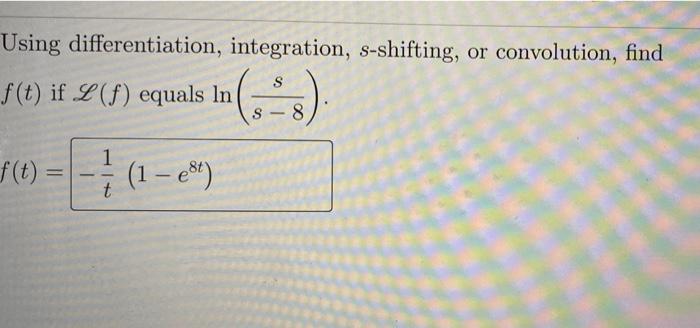 Solved Using differentiation, integration, s-shifting, or | Chegg.com