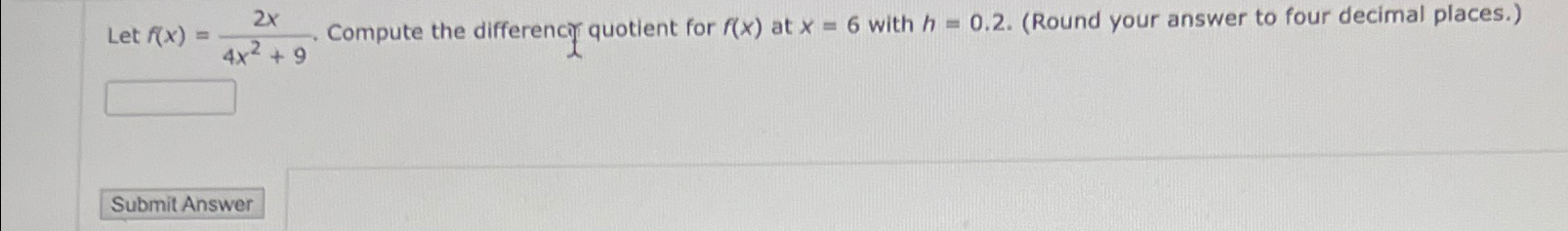 Solved Let f(x)=2x4x2+9 ﻿Compute the differency quotient for | Chegg.com
