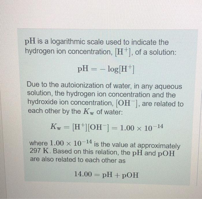 Solved pH is a logarithmic scale used to indicate the | Chegg.com