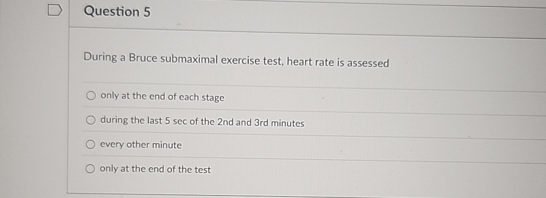 Solved Question 5During a Bruce submaximal exercise test, | Chegg.com
