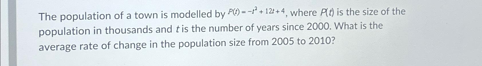 Solved The population of a town is modelled by | Chegg.com
