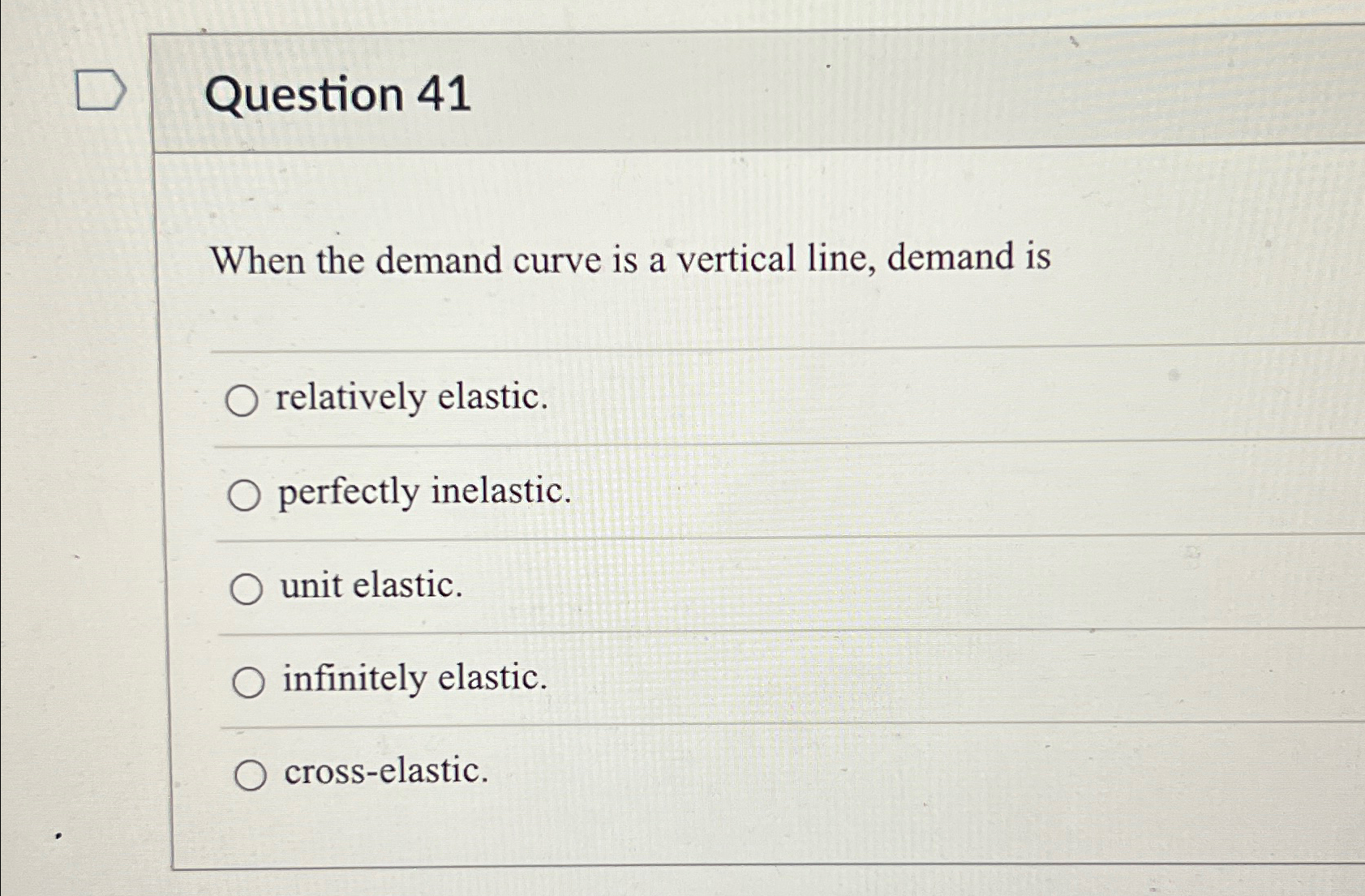 Solved Question 41When the demand curve is a vertical line, | Chegg.com