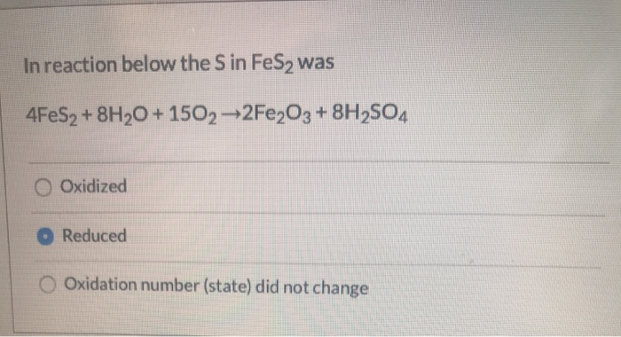 Solved In reaction below the S in FeS2 was 4FeS2 +8H20+ | Chegg.com