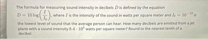 Solved The formula for measuring sound intensity in decibels | Chegg.com
