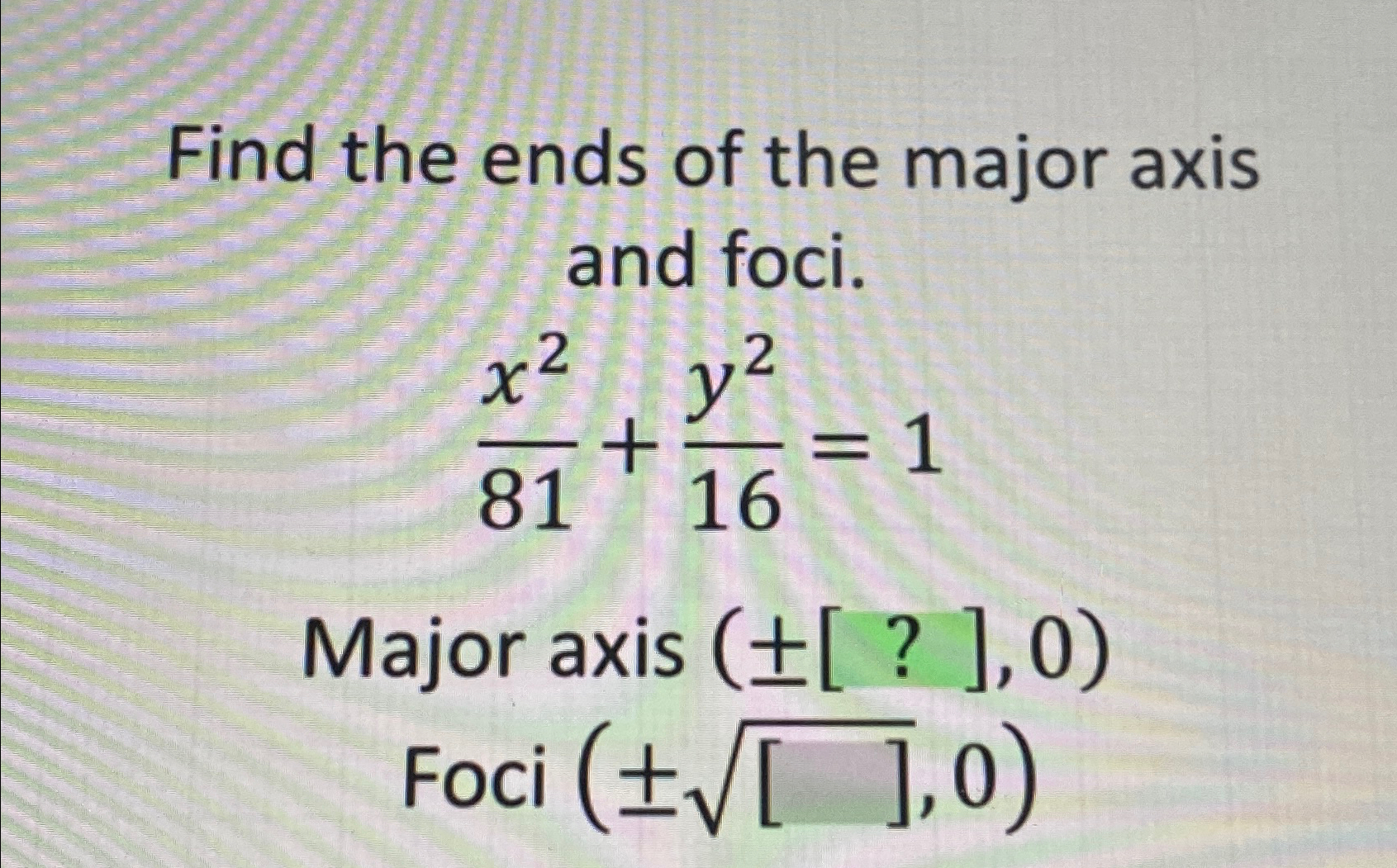 Solved Find the ends of the major axis and | Chegg.com