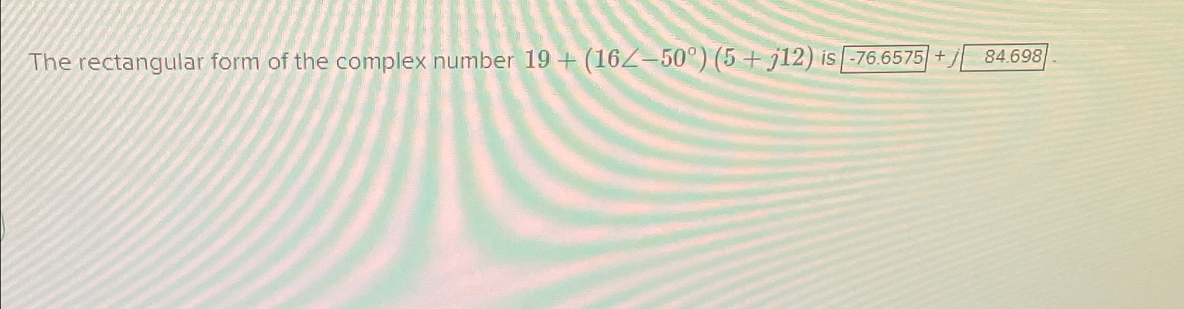 Solved The rectangular form of the complex number | Chegg.com