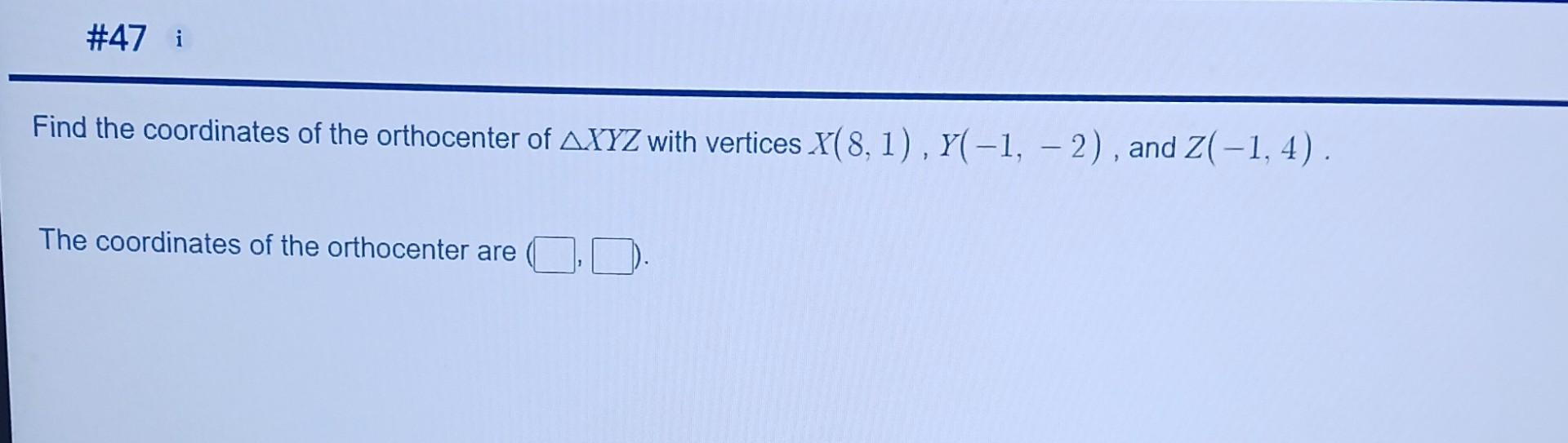 Solved Find The Coordinates Of The Orthocenter Of Xyz With 